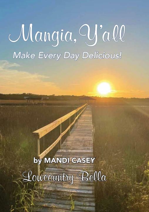 Lowcountry Bella on Her Cookbook: "Mangia Y'all, Make Every Day ...